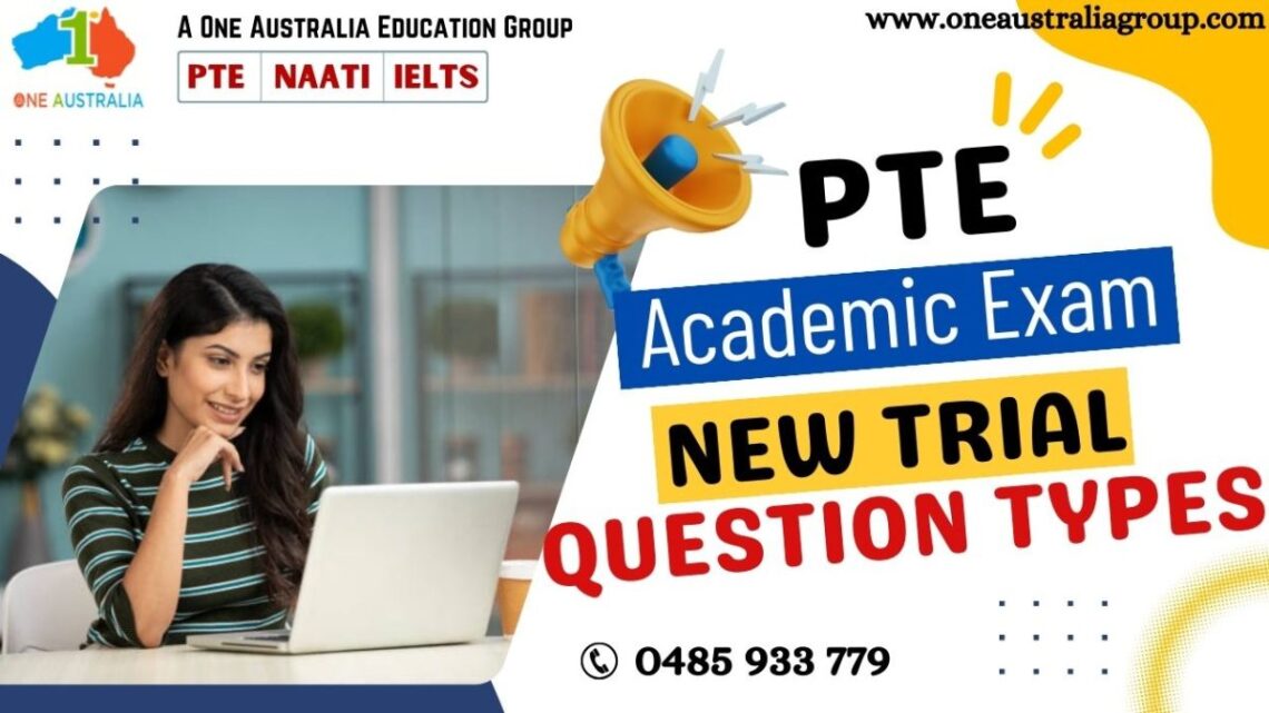 PTE Academic Exam: New Trial Question Types| One Australia